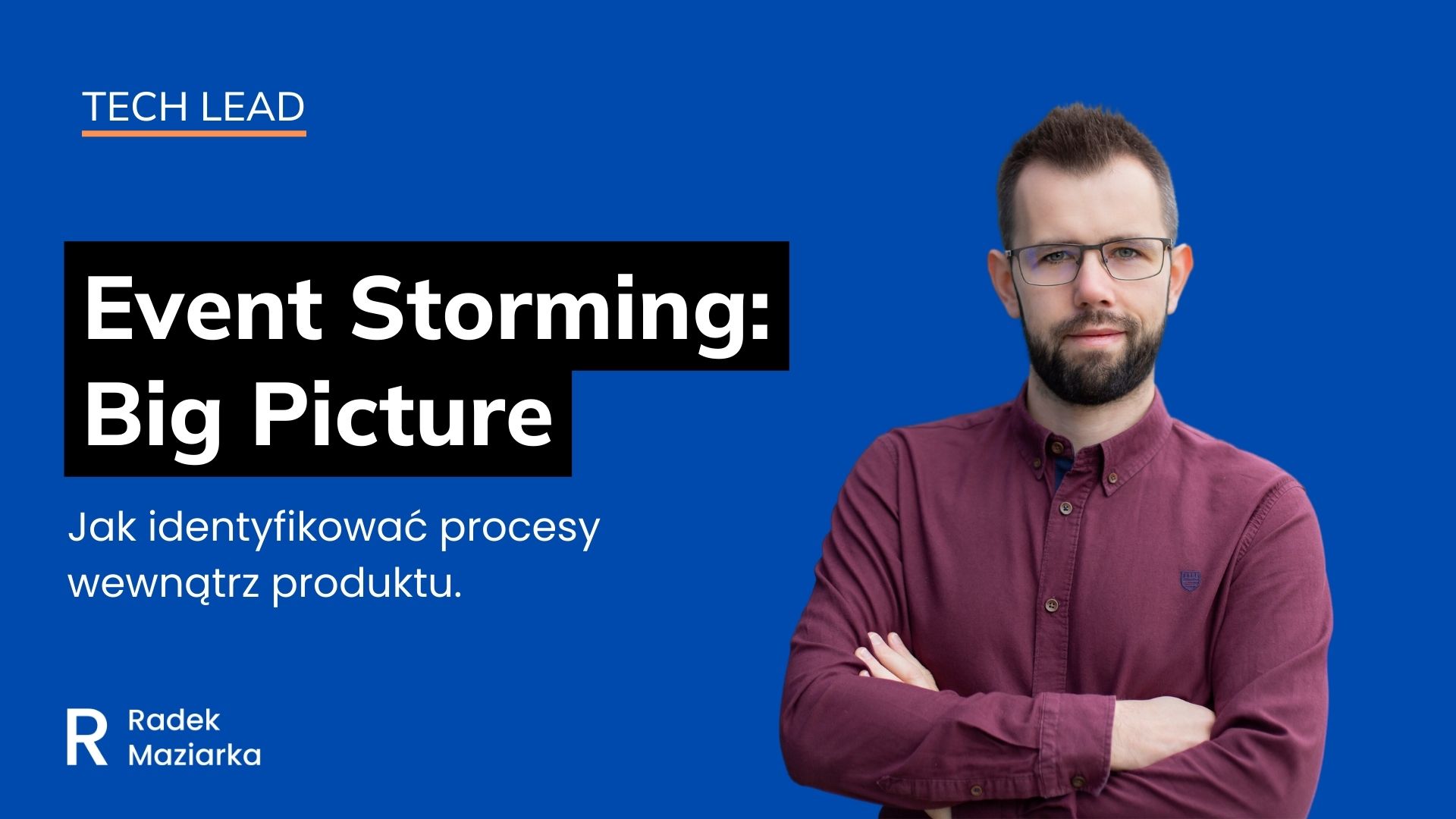 Event Storming - Big Picture | Radek Maziarka