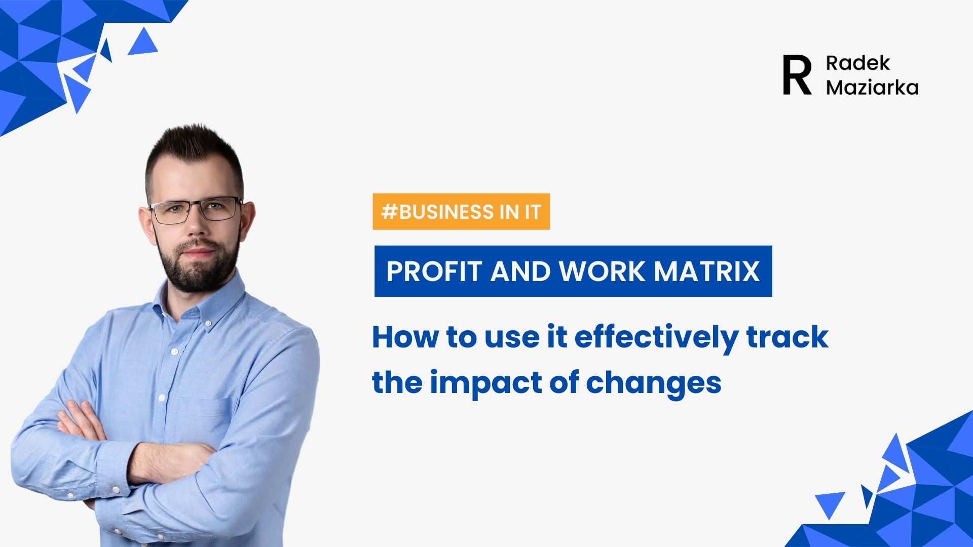 Profit and Work Matrix in Practice | Radek Maziarka